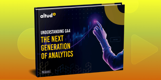 Understanding GA4 and Its Benefits for Business | Altudo