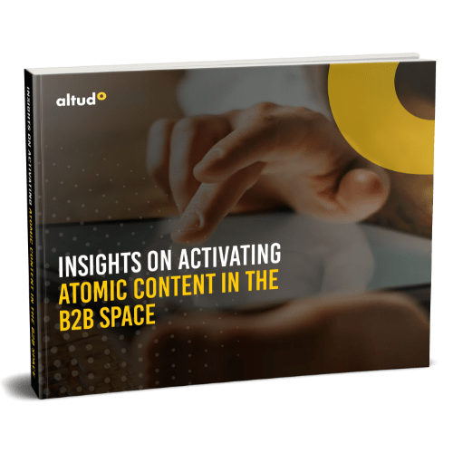 Activate Atomic Content in the B2B Space | Altudo