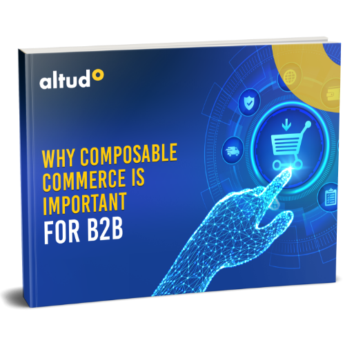 Why Composable Commerce is Important for B2B