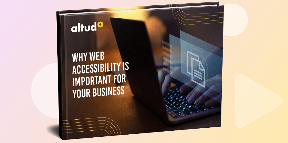 Why web accessibility is important for your business | Altudo