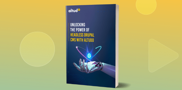 Unlocking the Power of Headless Drupal CMS with Altudo | altudo Unlocking the Power of Headless Drupal CMS with Altudo | altudo